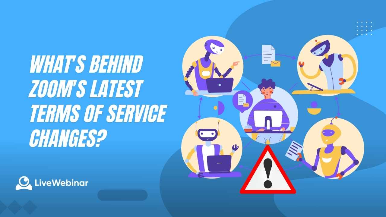 Zoom's Terms of Service Changes: What They Mean and How LiveWebinar ...